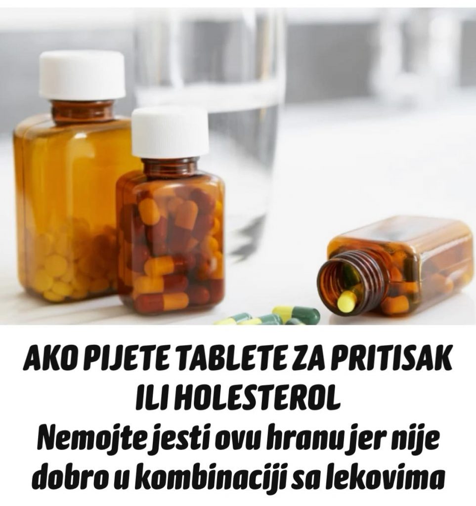 AKO PIJETE TABLETE ZA PRITISAK ILI HOLESTEROL Nemojte jesti ovu hranu ...