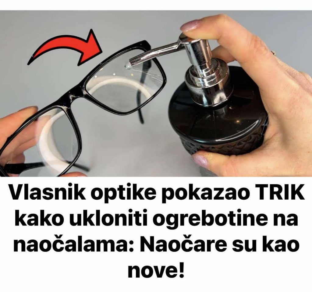 Vlasnik optike pokazao TRIK kako ukloniti ogrebotine na naočalama ...